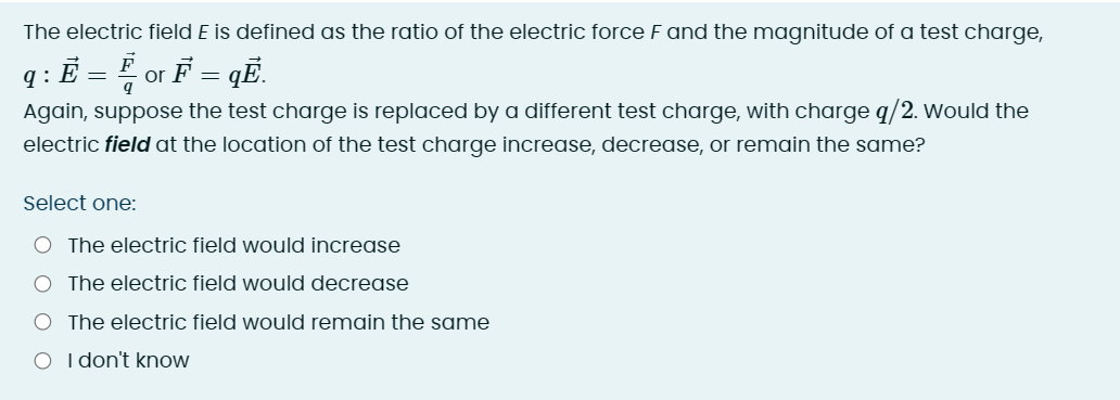 Solved The electric field E ﻿is defined as the ratio of the | Chegg.com