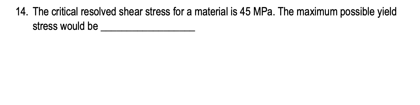 Solved 14. The critical resolved shear stress for a material | Chegg.com