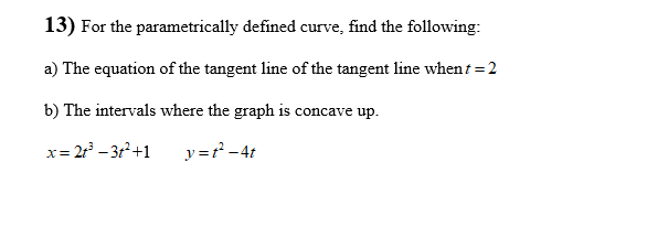 Solved 13) For the parametrically defined curve, find the | Chegg.com