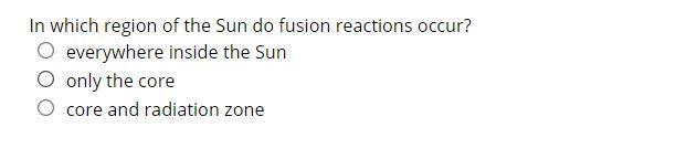 Solved In which region of the Sun do fusion reactions occur? | Chegg.com