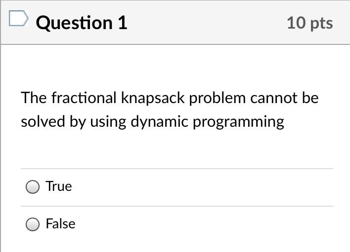 Solved Question 1 10 pts The fractional knapsack problem | Chegg.com