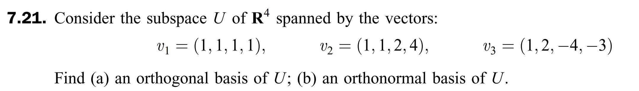 Solved 7.21. Consider the subspace U of R4 spanned by the | Chegg.com