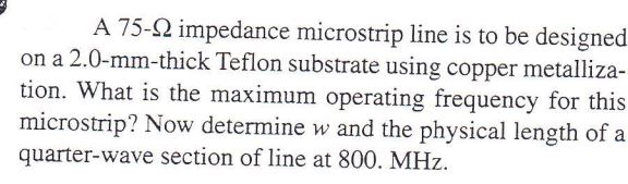 Solved A 75-Q impedance microstrip line is to be designed on | Chegg.com