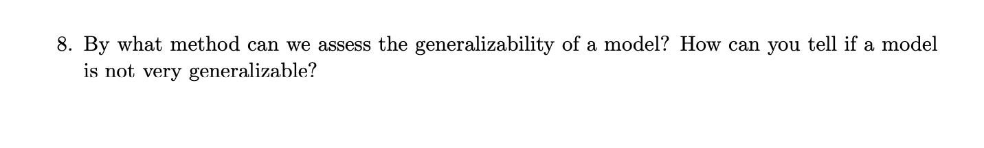 8. By what method can we assess the generalizability | Chegg.com