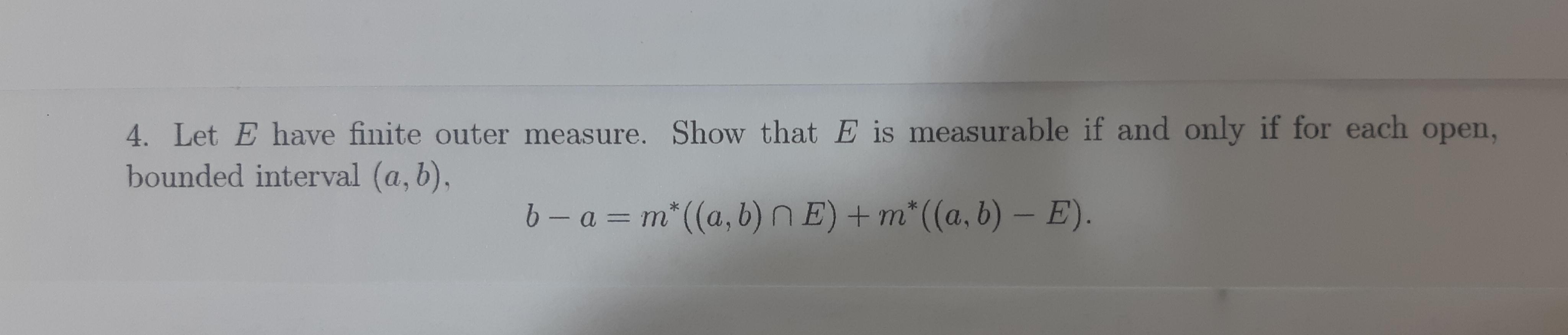 Solved 4. Let E have finite outer measure. Show that E is | Chegg.com