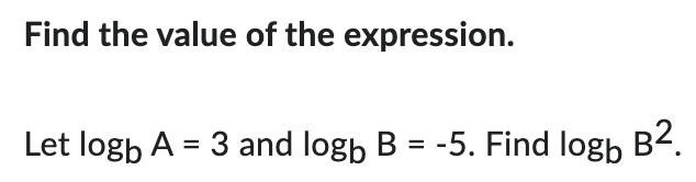 Solved Find the value of the expression.Let logbA=3 ﻿and | Chegg.com