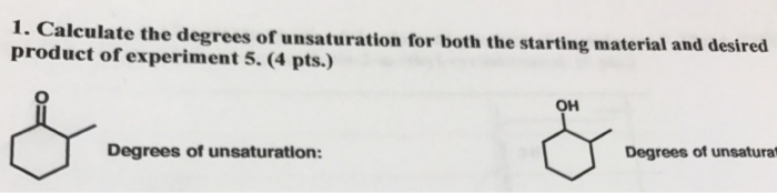 Solved Calculate the degrees of unsaturation for both the | Chegg.com Solved Calculate the degrees of unsaturation for both the | Chegg.com