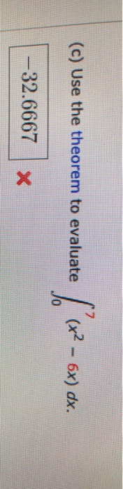 Solved 7 (c) Use the theorem to evaluate (x2 - 6x) dx. /0 | Chegg.com