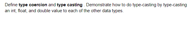 Solved Define type coercion and type casting. Demonstrate | Chegg.com