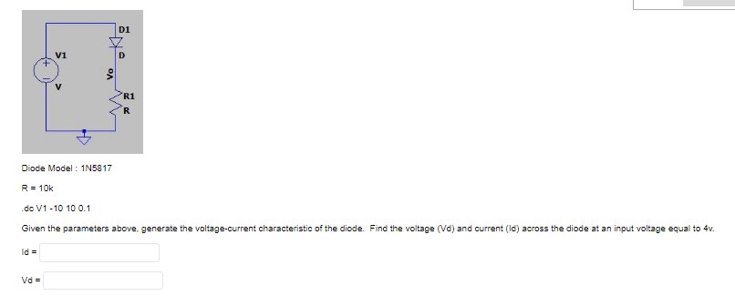 Solved Diode Model : 1 N5817 R=10k do V1 10100.1 Given the | Chegg.com