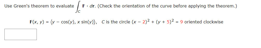 Solved Use Green's theorem to evaluate ∫C﻿F*dr. (Check the | Chegg.com