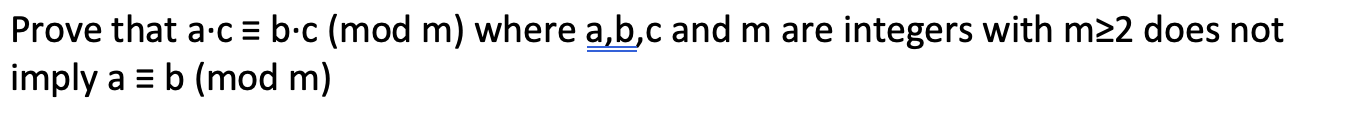 Solved Prove that a⋅c≡b⋅c(modm) where a,b,c and m are | Chegg.com