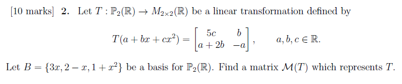 Solved [10 marks] 2. Let T: P2(R) + M2x2(R) be a linear | Chegg.com