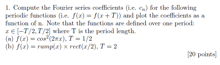 Solved 1. Compute the Fourier series coefficients (i.e. cn ) | Chegg.com
