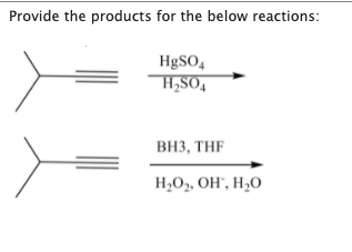 Solved Provide the products for the below reactions: HgSO4 | Chegg.com