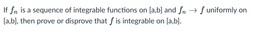 Solved If fn is a sequence of integrable functions on [a,b] | Chegg.com