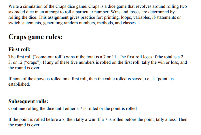 Solved Write a simulation of the Craps dice game. Craps is a | Chegg.com