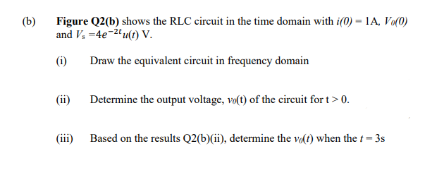 Solved b) (b) Figure Q2(b) shows the RLC circuit in the time | Chegg.com
