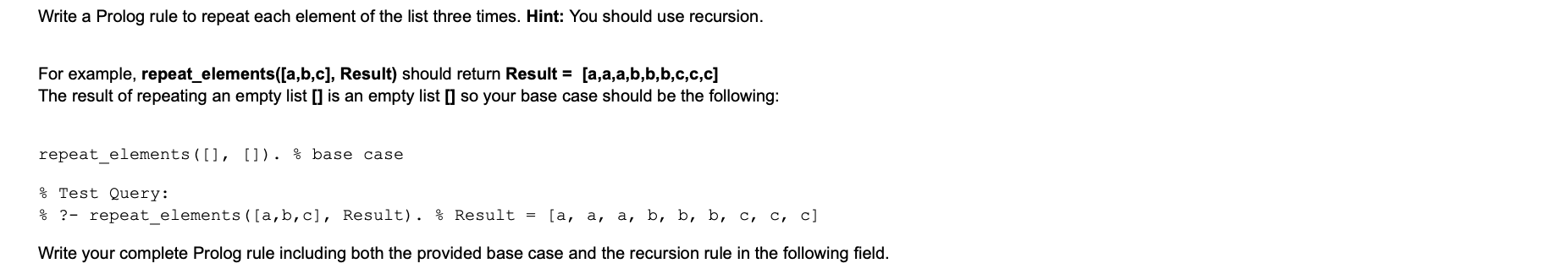 Solved Write A Prolog Rule To Repeat Each Element Of The 2370