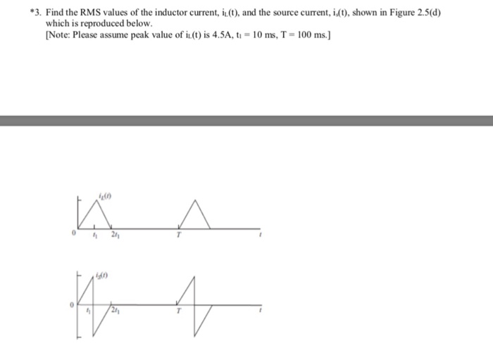 Solved 3. Find the RMS values of the inductor current, i(), | Chegg.com