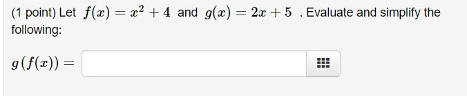 Solved (1 point) Let f(x) =x2 + 4 and g(x) = 2x+5 . Evaluate | Chegg.com