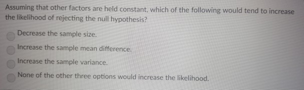 Solved Assuming that other factors are held constant, which | Chegg.com