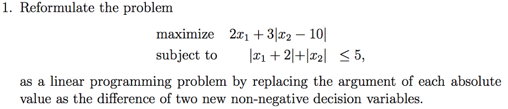 Solved 1. Reformulate the problem maximize 2x1 + 3|x2-10 | Chegg.com