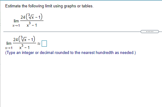 Solved Estimate the following limit using graphs or tables. | Chegg.com