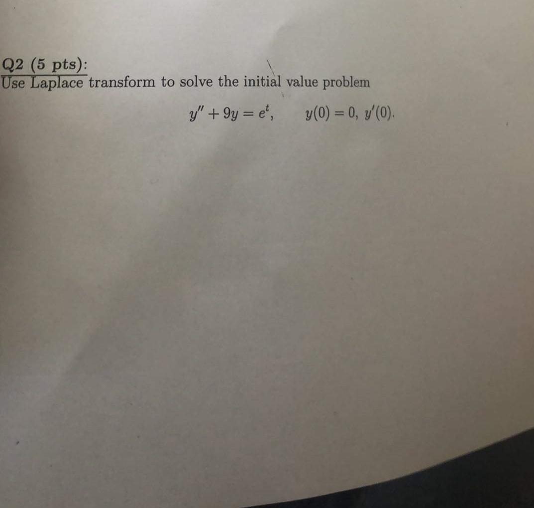Solved Q2 (5 pts): Use Laplace transform to solve the | Chegg.com Solved Q2 (5 pts): Use Laplace transform to solve the | Chegg.com