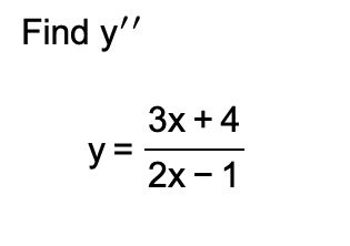 Solved Find y′′ y=2x−13x+4 | Chegg.com