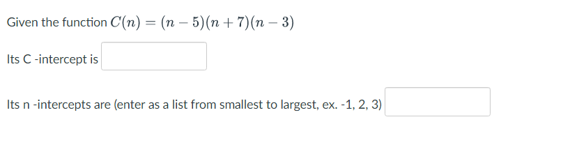 Solved Given the function C(n)=(n−5)(n+7)(n−3) Its | Chegg.com