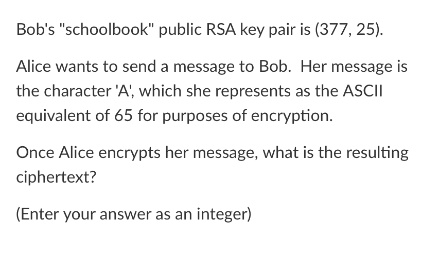 Solved Bob's "schoolbook" public RSA key pair is | Chegg.com