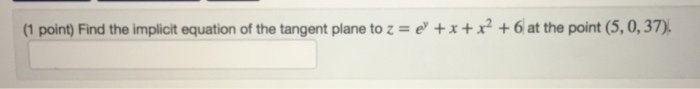 Solved Find the implicit equation of the tangent plane to z | Chegg.com