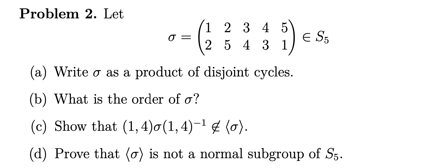 Solved Problem 2. Let σ=(1225344351)∈S5 (a) Write σ as a | Chegg.com