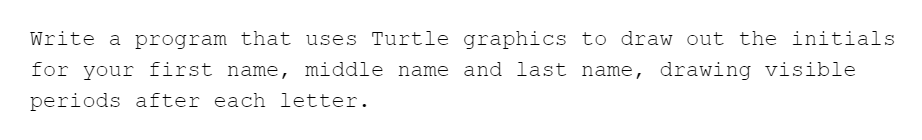 Solved Write a program that uses Turtle graphics to draw out | Chegg.com