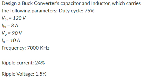 Solved Design a Buck Converter's capacitor and Inductor, | Chegg.com