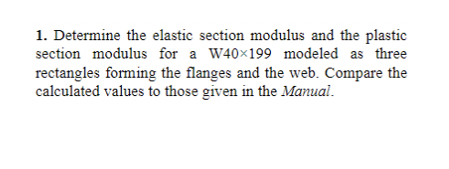 Solved 1. Determine the elastic section modulus and the | Chegg.com