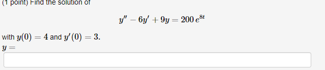 Solved (1 point) Find the solution of y" – 6y' +9y = 200 et | Chegg.com