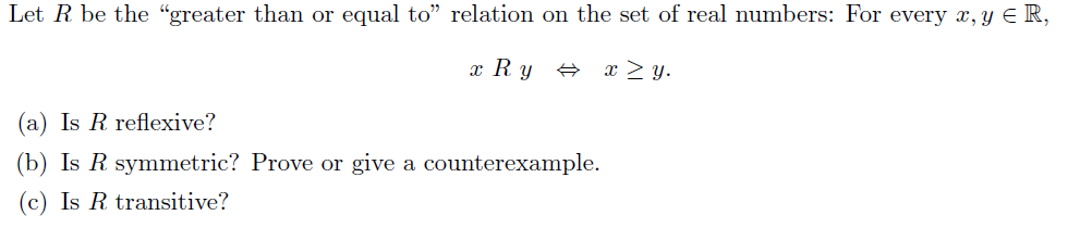 Solved xRy⇔x≥y. (a) Is R reflexive? (b) Is R symmetric? | Chegg.com