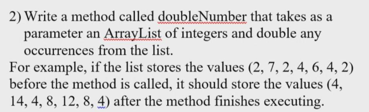 Solved 2) Write a method called doubleNumber that takes as a | Chegg.com