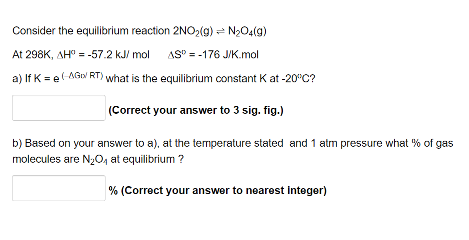 Solved Consider the equilibrium reaction 2NO2(g) = N204(g) | Chegg.com