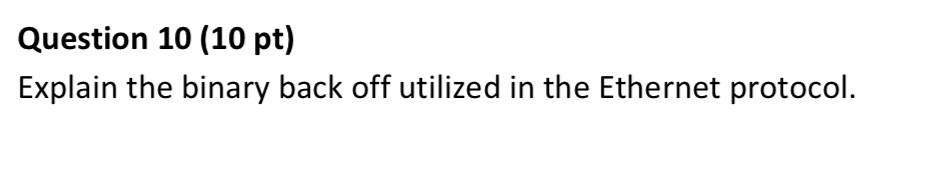 Solved Question 10 (10 pt) Explain the binary back off | Chegg.com