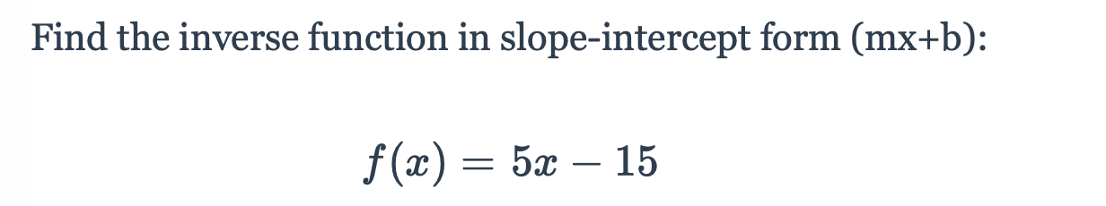 Solved Find the inverse function in slope-intercept form | Chegg.com