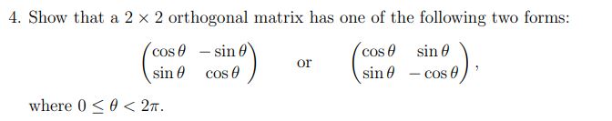 Solved 4. Show that a 2×2 orthogonal matrix has one of the | Chegg.com