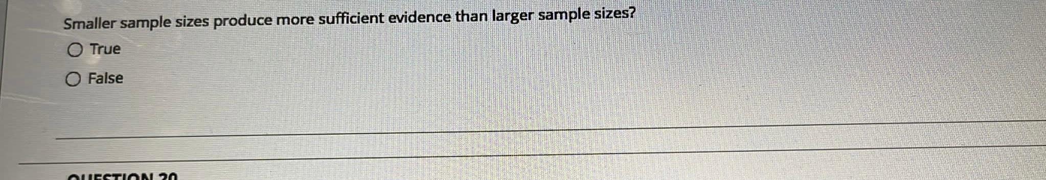 Solved Smaller sample sizes produce more sufficient evidence | Chegg.com