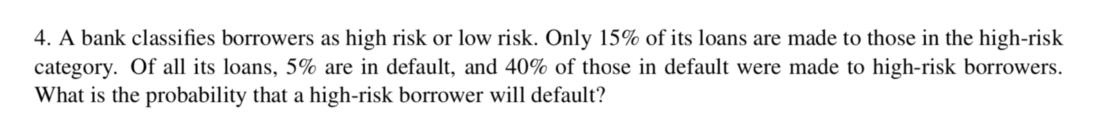 Solved 4. A bank classifies borrowers as high risk or low | Chegg.com