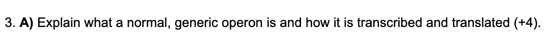 Solved 3. A) Explain what a normal, generic operon is and | Chegg.com