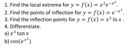 Solved a. Find the local extrema for y=f(x)=x2e-x2 b. Find | Chegg.com