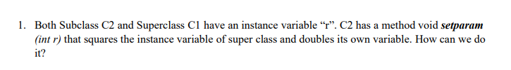 Solved Both Subclass C2 ﻿and Superclass C1 ﻿have an instance | Chegg.com
