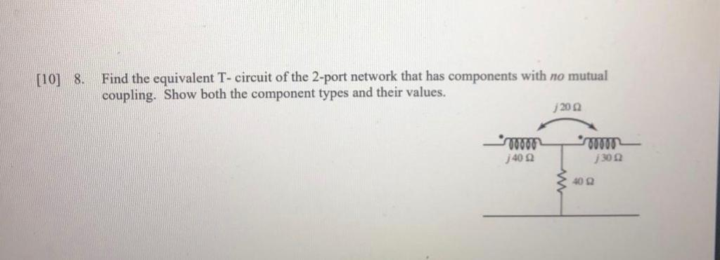 Solved [10] 8. Find the equivalent T-circuit of the 2-port | Chegg.com